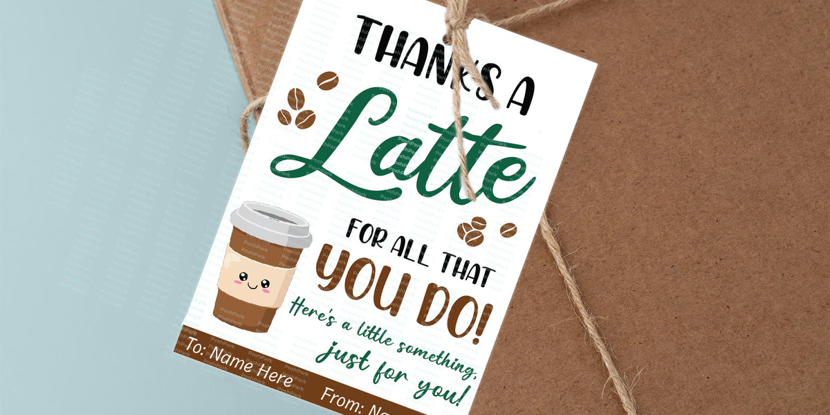 Thanks a Latte Gift Tag, Editable Thank You Teacher Appreciation Gift ...