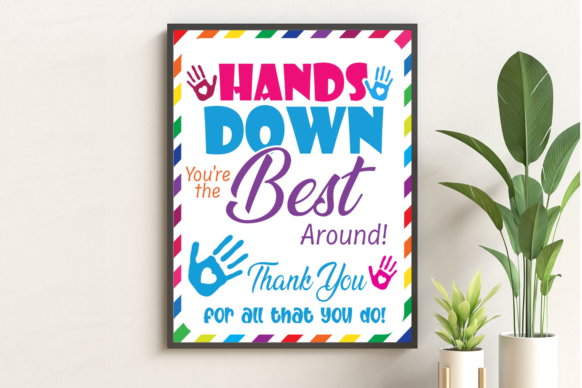 PDF Printable Hands Down You're The Best Around Sign, Staff and Teache ...