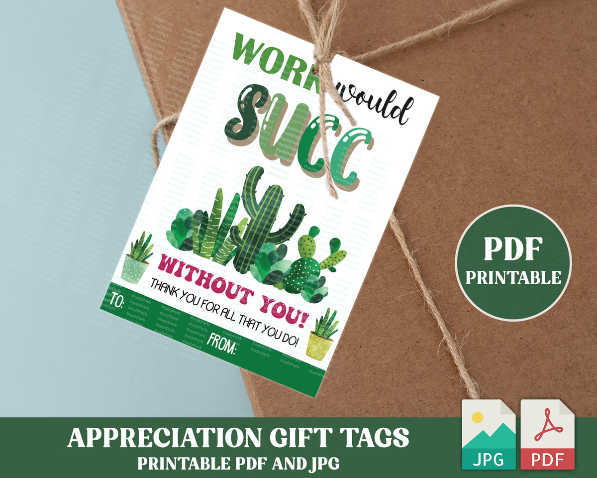 Printable Work Would Succ Without You Gift Tags, PDF Succulent Gifts f ...